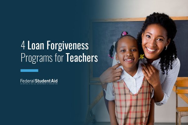 4 Loan Forgiveness Programs for Teachers – Federal Student Aid