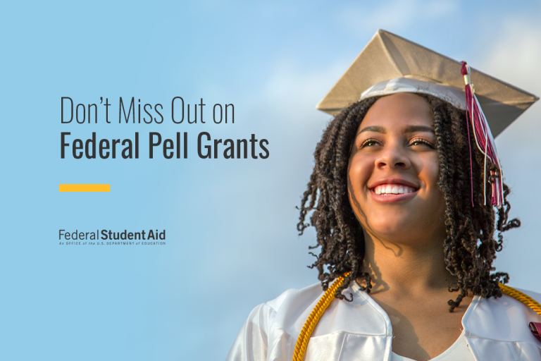 Don’t Miss Out on Federal Pell Grants – Federal Student Aid