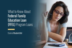What to Know About Federal Family Education Loan (FFEL) Program Loans ...