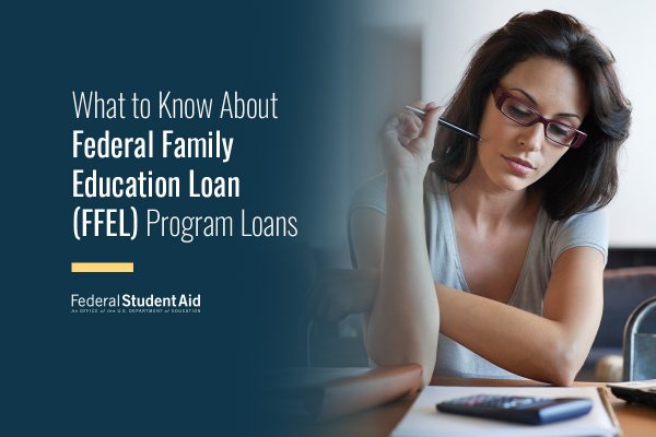 What to Know About Federal Family Education Loan (FFEL) Program Loans ...