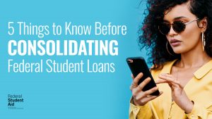 5 Things to Know Before Consolidating Federal Student Loans – Federal ...