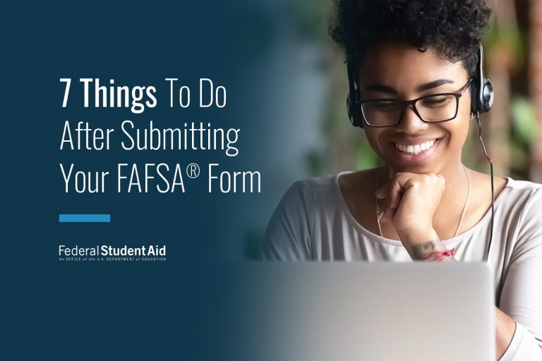 7 Things To Do After Submitting Your FAFSA® Form – Federal Student Aid