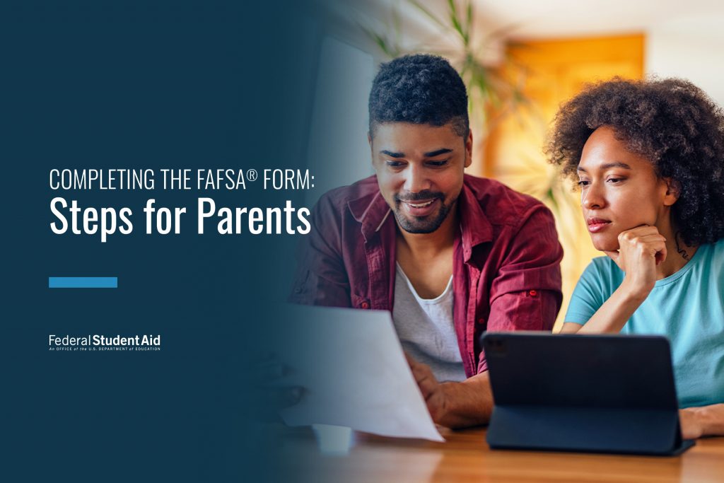 Completing the FAFSA® Form: Steps for Parents – Federal Student Aid